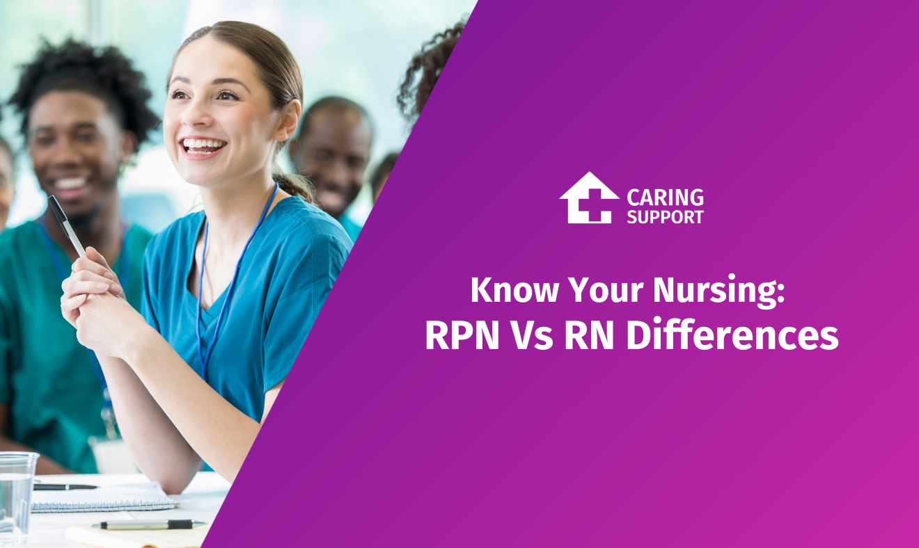 Know Your Nursing Rpn Vs Rn Differences Caring Support